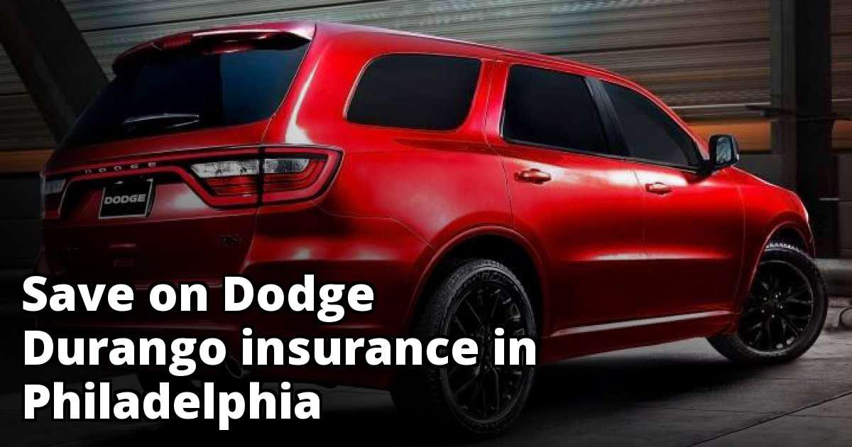 Cheap Dodge Durango Insurance in Philadelphia, PA